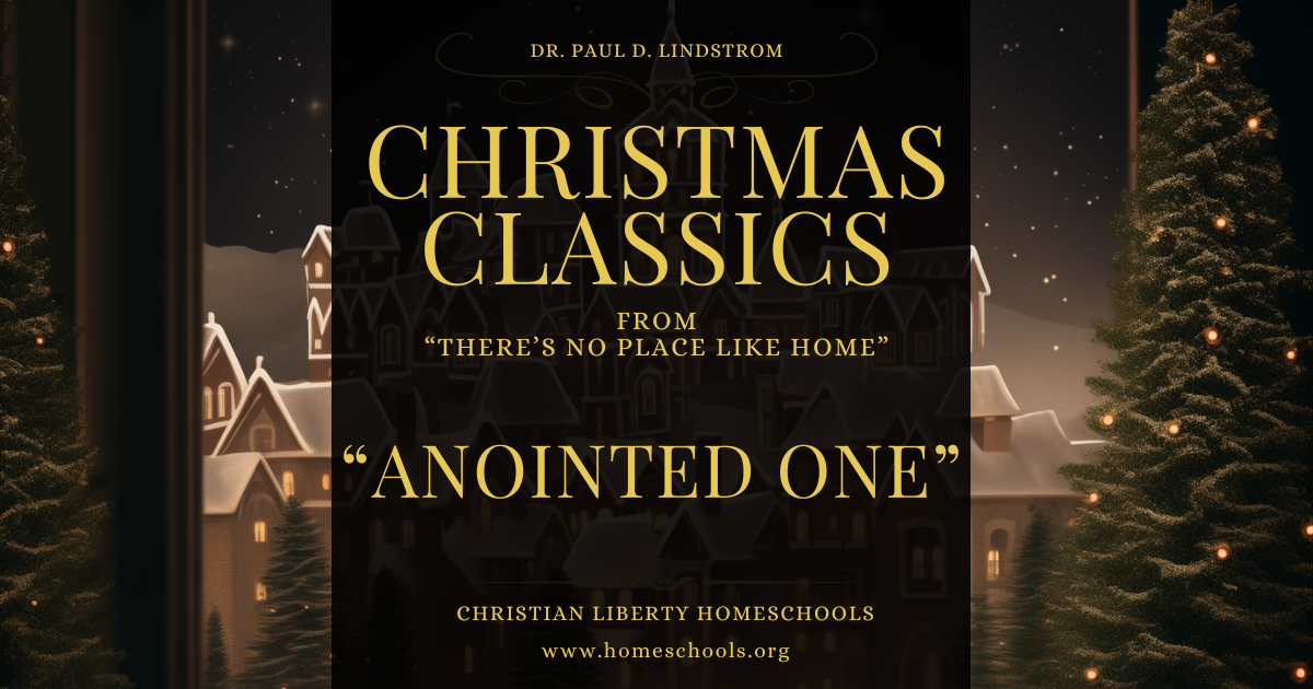 “Anointed One” Christmas Classics #1 – Christian Liberty Homeschools