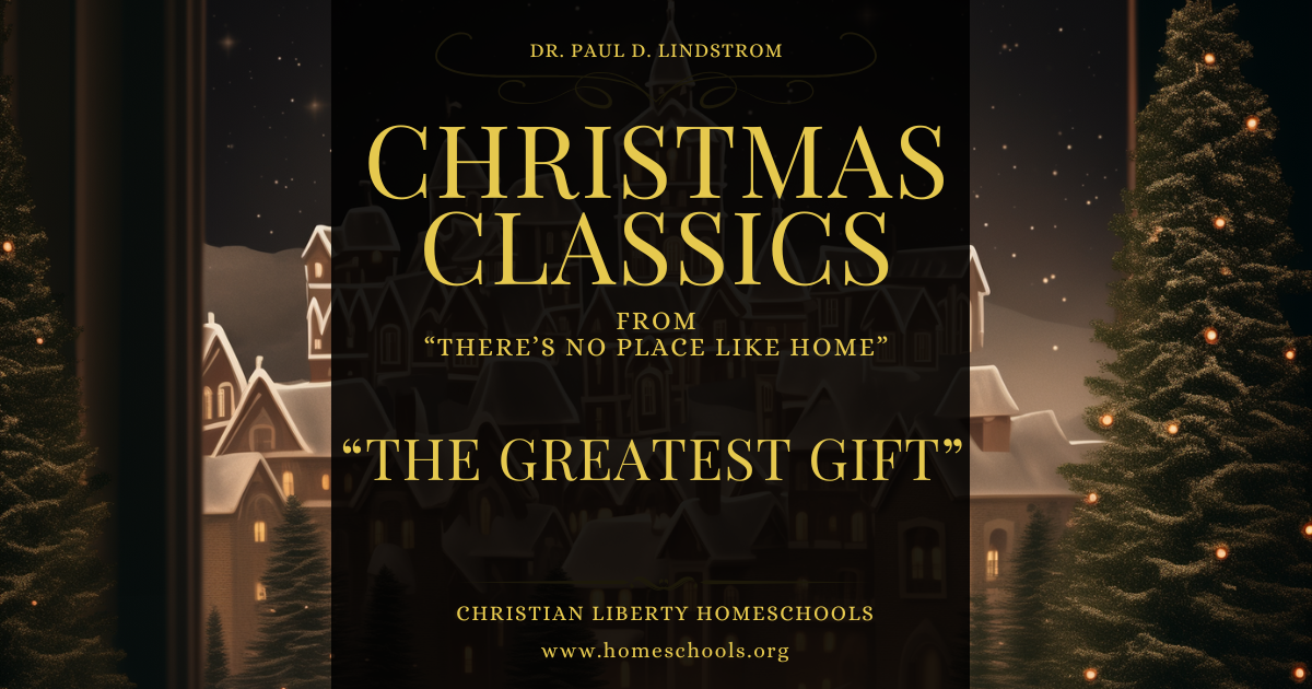 “The Greatest Gift” – Christmas Classics #4 – Christian Liberty Homeschools