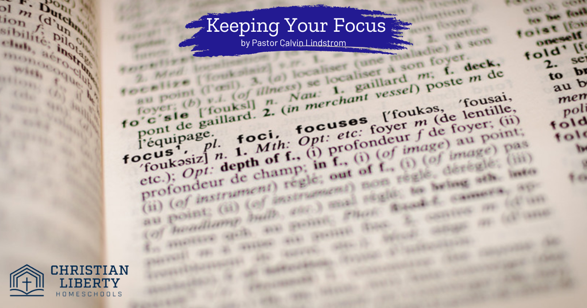 Keeping Your Focus – Christian Liberty Homeschools